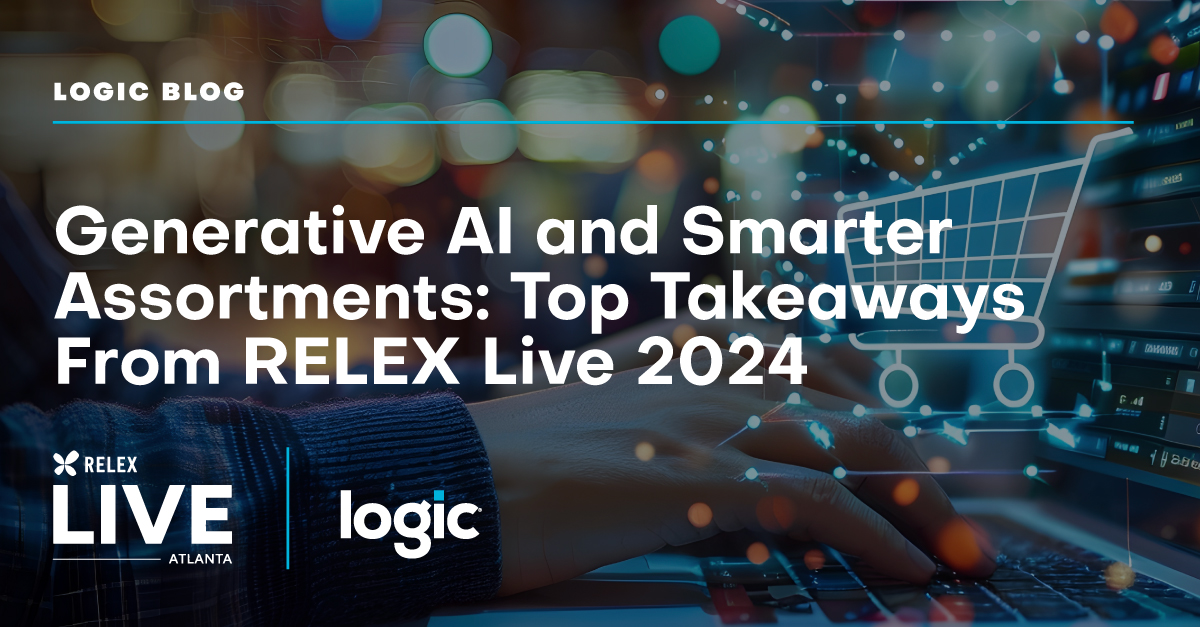 Generative AI and Smarter Assortments: Top Takeaways From RELEX Live 2024 | Logic